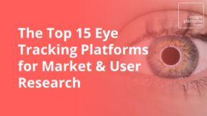 The Top 15 Eye Tracking Platforms for Market & User Research | Insight ...
