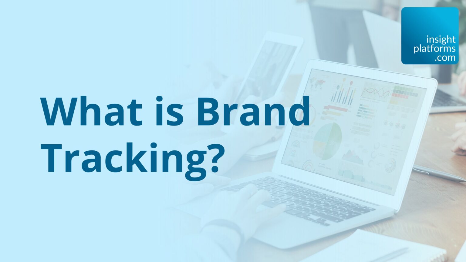 What is Brand Tracking? - An Insight Platforms Explainer
