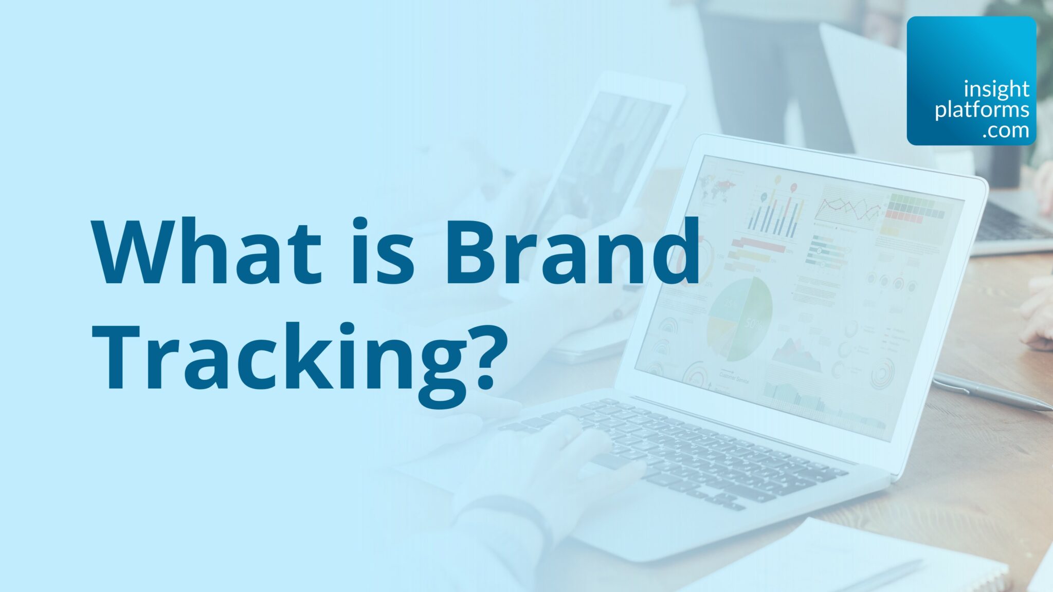 What is Brand Tracking? - An Insight Platforms Explainer