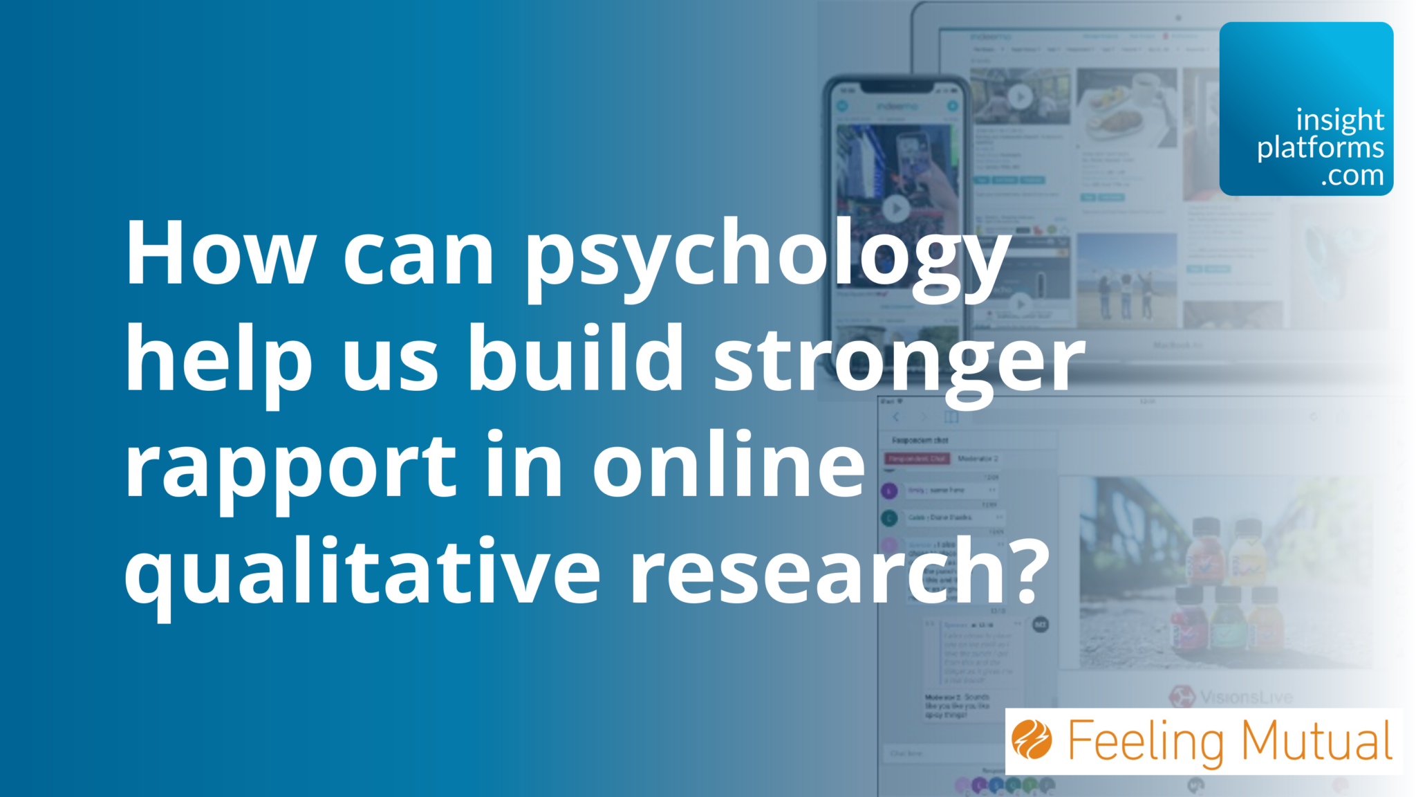 How can psychology help us build stronger rapport in online qualitative ...