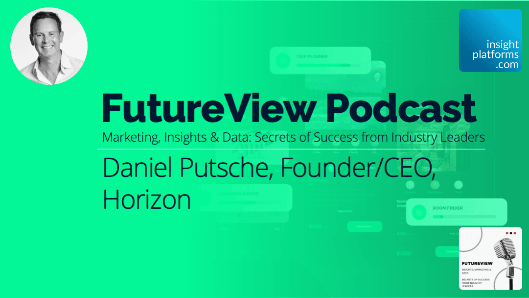 Daniel Putsche, Founder/CEO, Horizon - Insight Platforms