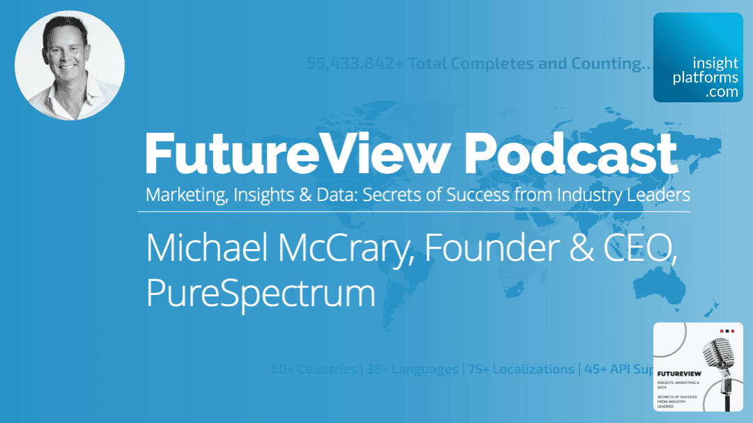 Michael McCrary, Founder & CEO, PureSpectrum - Insight Platforms