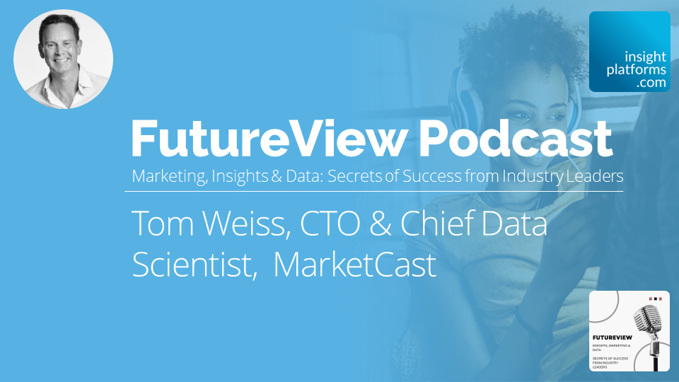 Tom Weiss, CTO & Chief Data Scientist of MarketCast - Insight Platforms