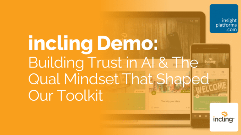 incling Demo: Building Trust in AI & The Qual Mindset - Insight Platforms