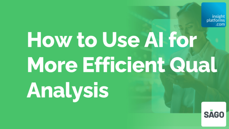 How to Use AI for More Efficient Qual Analysis - Insight Platforms