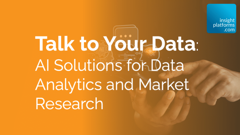 Talk to Data Solutions for Research & Analytics - Insight Platforms