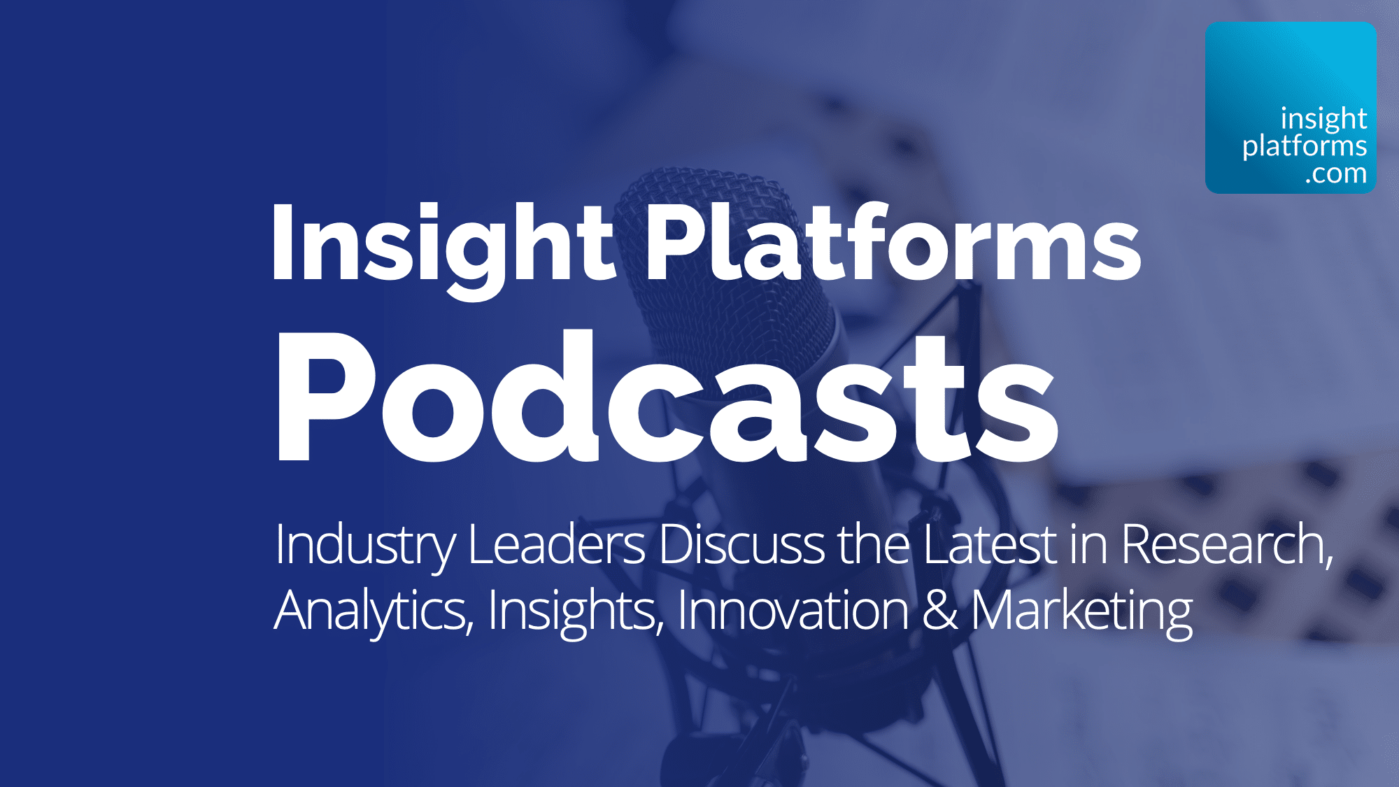 Podcasts - Insight Platforms